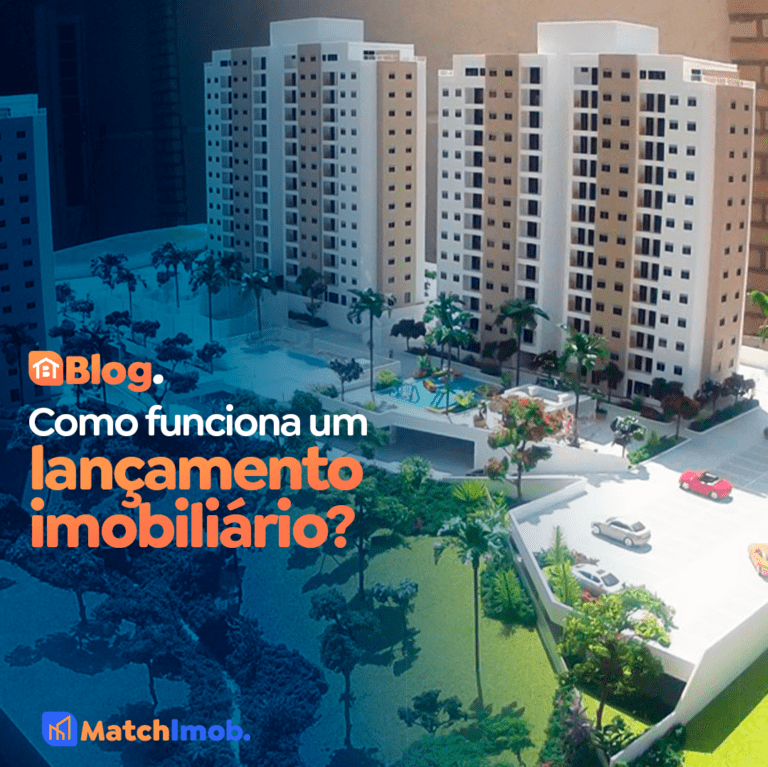 Como funciona um lançamento imobiliário? - Blog Match Imob